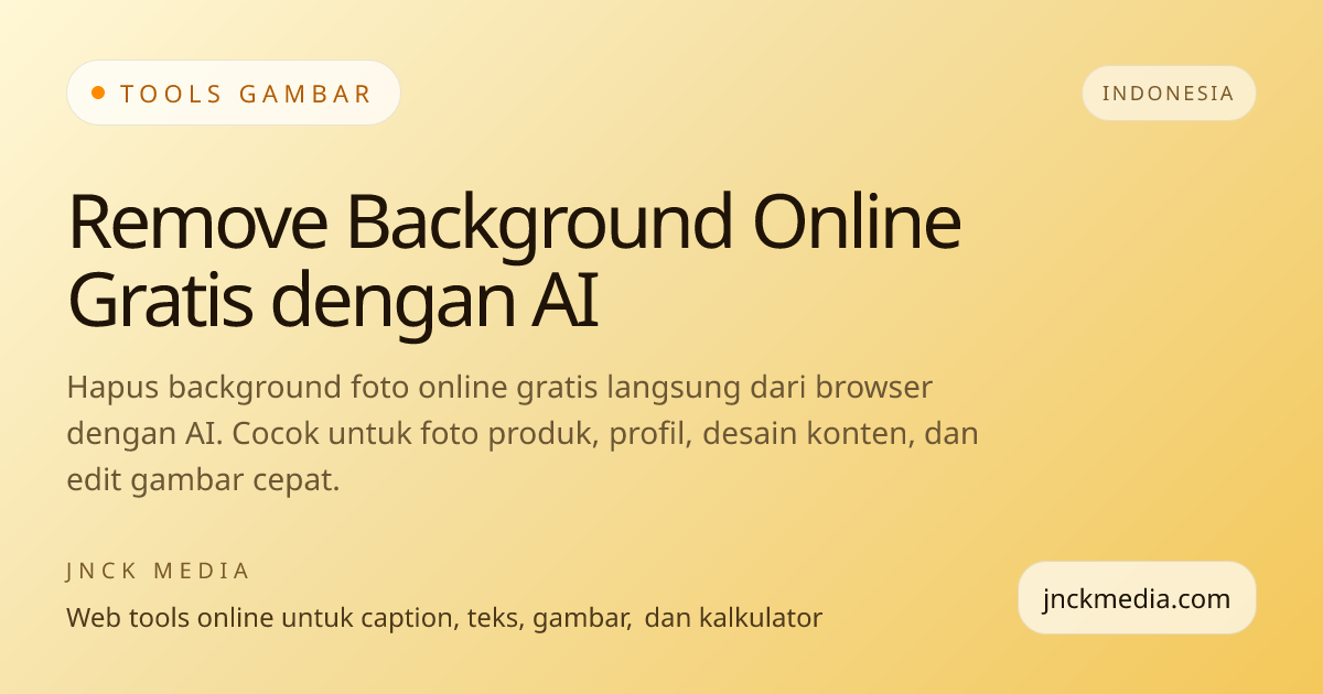 Remove Background Online Gratis dengan AI | JNCK MEDIA